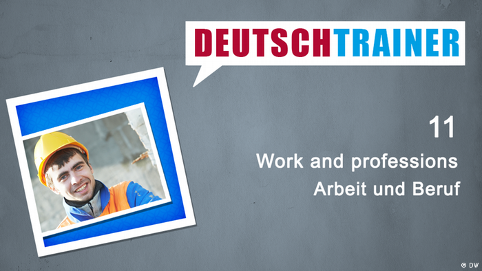11 Work and professions | Deutschtrainer | DW Learn German