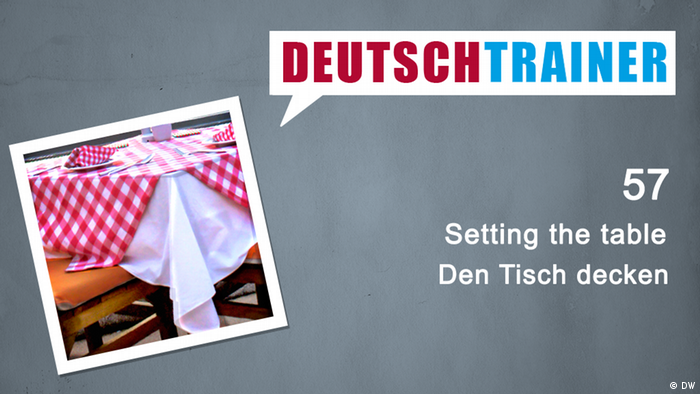 57 Setting the table | Deutschtrainer | DW Learn German