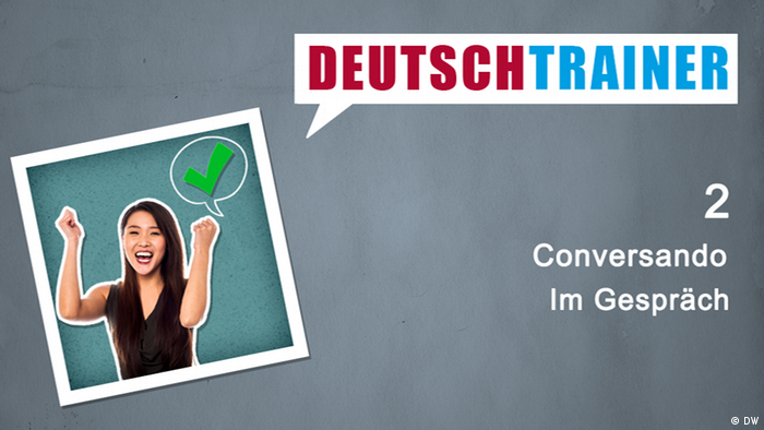 2 Conversando | Deutschtrainer | Aprender alemán con DW