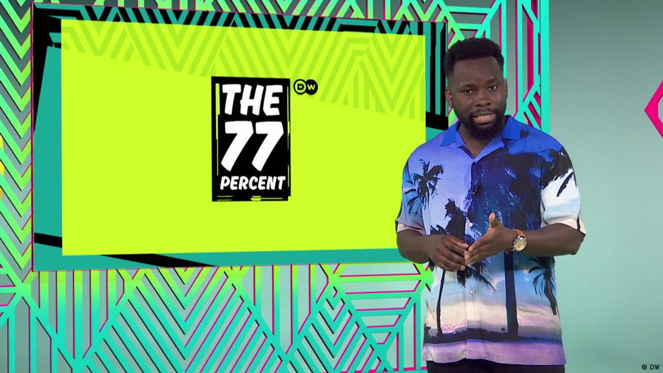The 77 Percent - The Magazine for Africa's Youth – DW – 07/18/2023