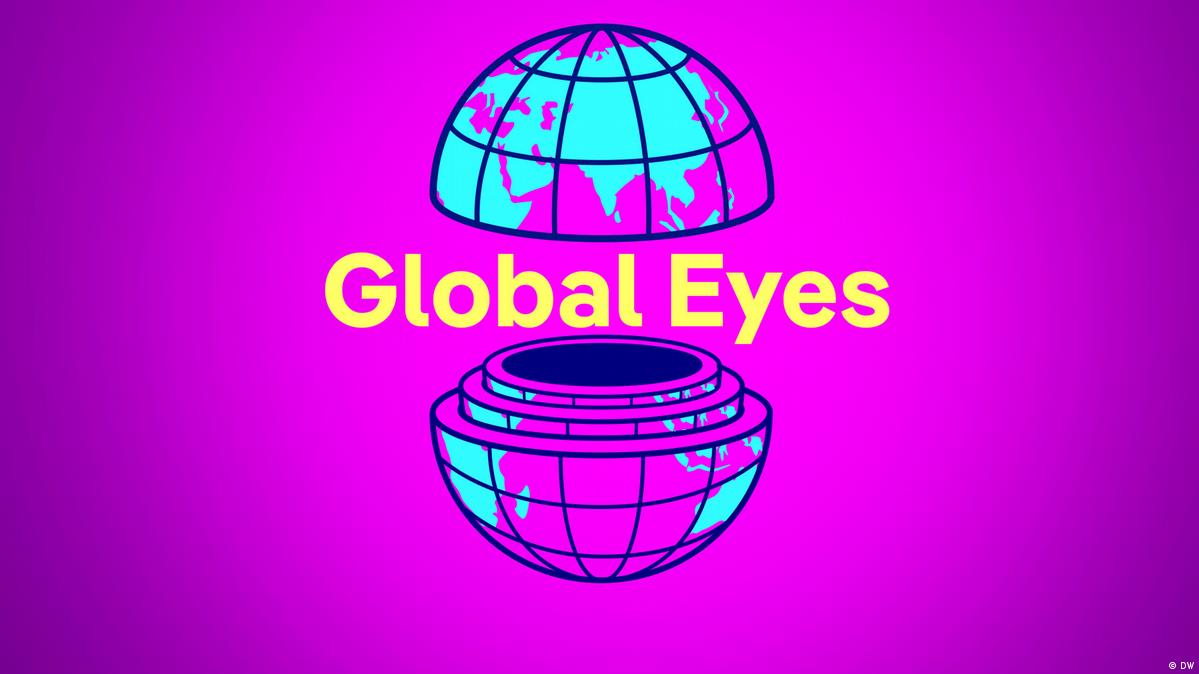 Global Eyes: A different perspective on geopolitics! – DW