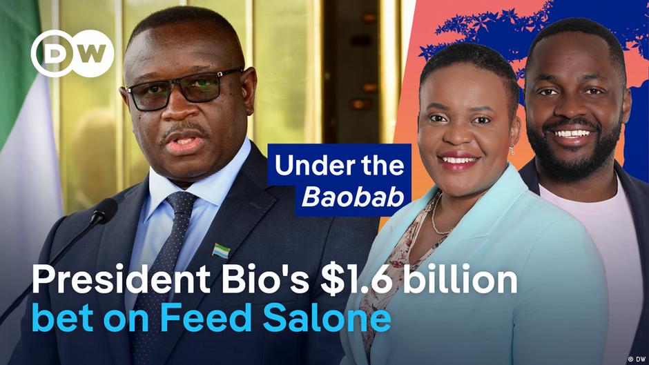 President Julius Maada Bio's $1.6 billion bet on Feed Salone – DW – 11 ...